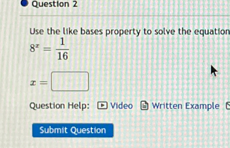 Solved Question 2Use the like bases property to solve the | Chegg.com