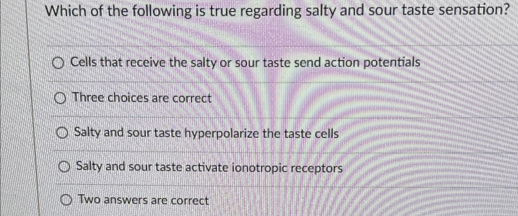 Solved Which of the following is true regarding salty and | Chegg.com
