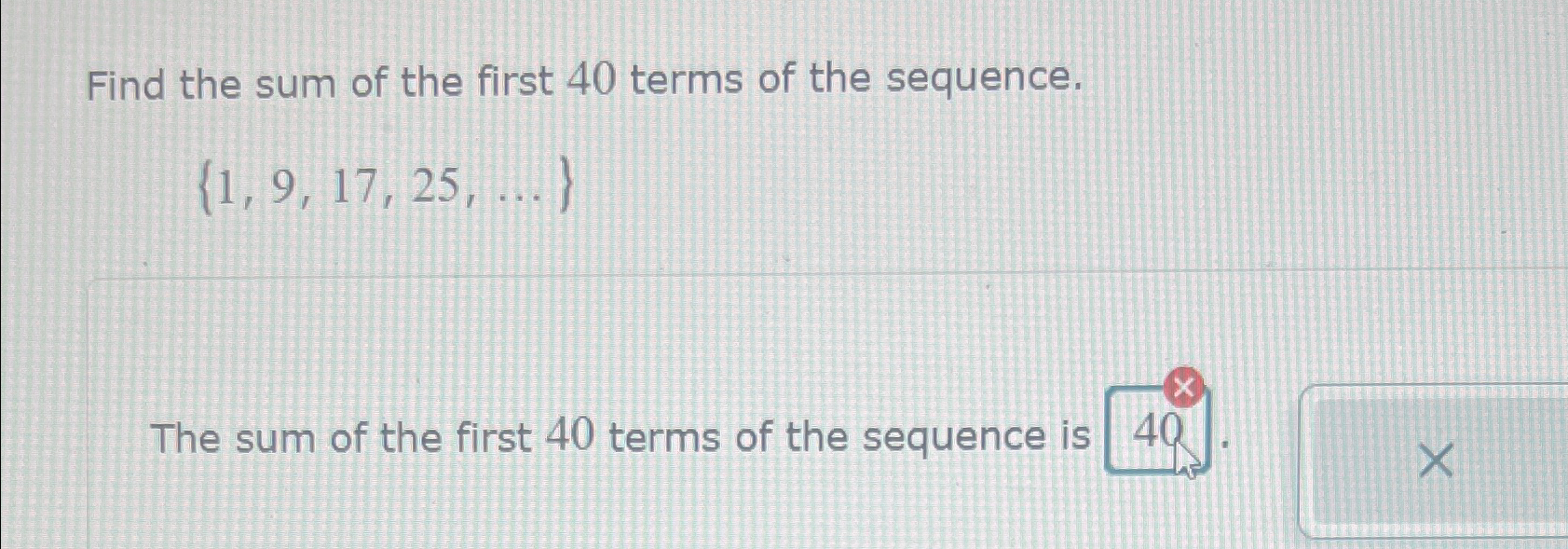 Solved Find the sum of the first 40 ﻿terms of the | Chegg.com