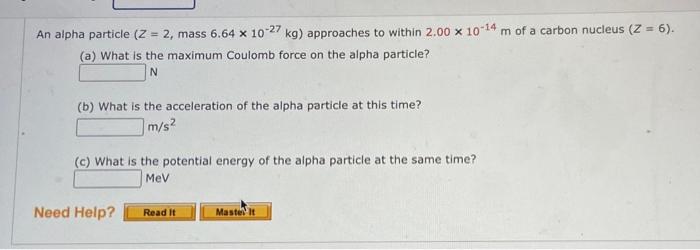 Solved An alpha particle (Z=2, mass 6.64×10−27 kg) | Chegg.com