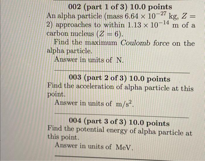 Solved 002 (part 1 of 3 ) 10.0 points An alpha particle | Chegg.com