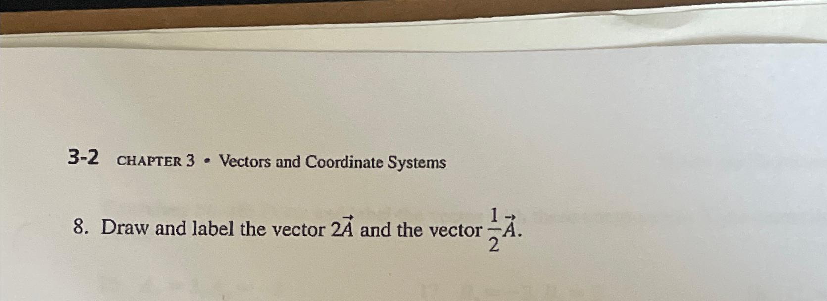 Solved 3-2 ﻿CHAPTER 3 - ﻿Vectors and Coordinate Systems8. | Chegg.com