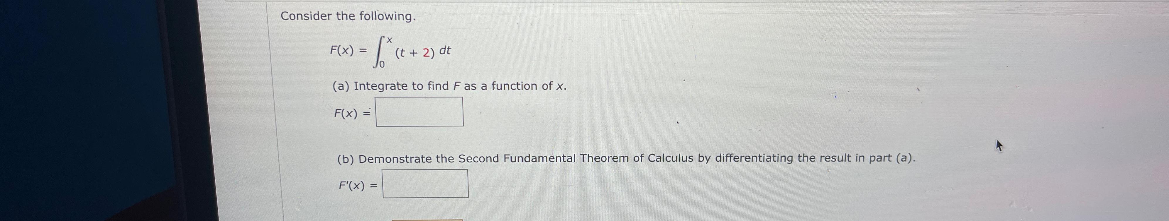 Consider the following.F(x)=∫0x(t+2)dt(a) ﻿Integrate | Chegg.com