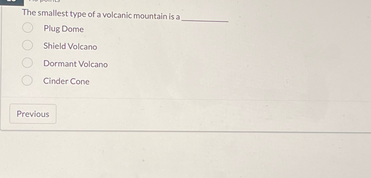 Solved The smallest type of a volcanic mountain is aPlug | Chegg.com