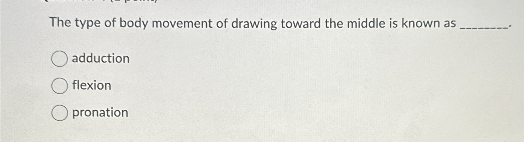 Solved The type of body movement of drawing toward the | Chegg.com