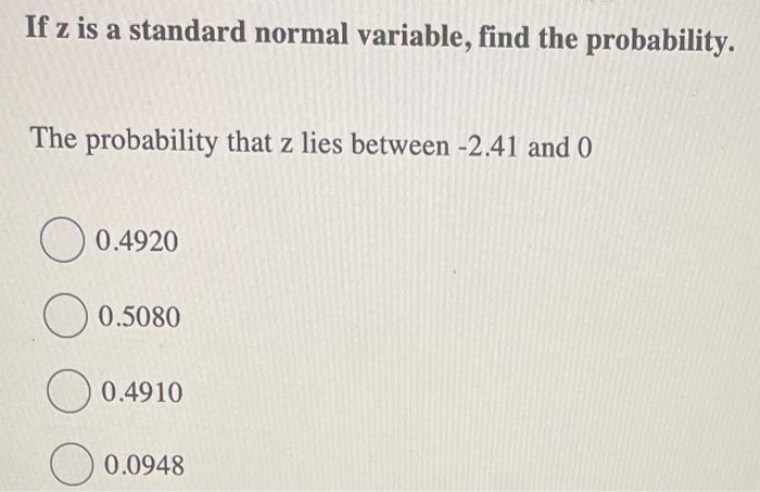 Solved If z is a standard normal variable, find the | Chegg.com