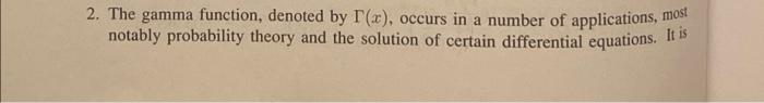 Solved 2. The gamma function, denoted by 1(x), occurs in a | Chegg.com