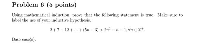 Solved Problem 6 (5 points) Using mathematical induction, | Chegg.com