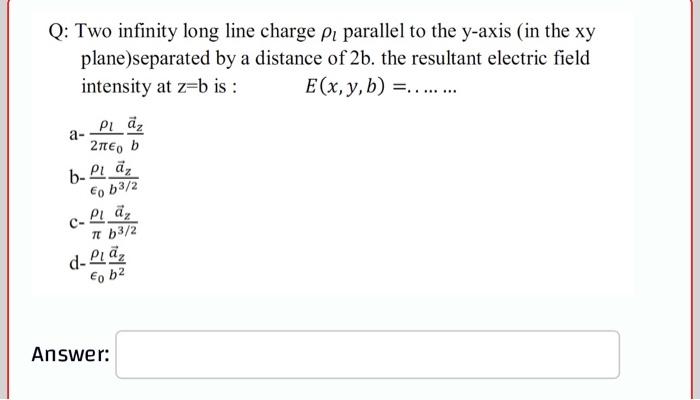 Solved Q: Two infinity long line charge pı parallel to the | Chegg.com