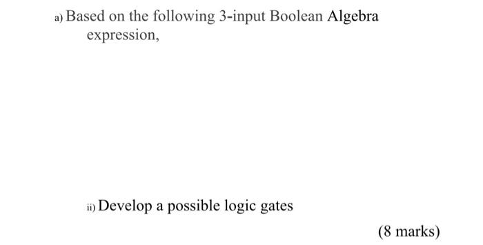 Solved a) Based on the following 3-input Boolean Algebra | Chegg.com