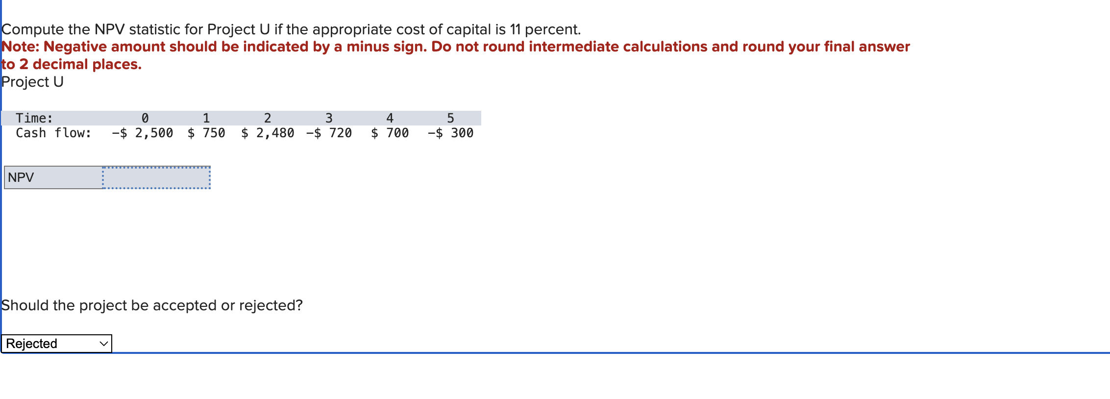 Solved Compute the NPV statistic for Project U ﻿if the | Chegg.com