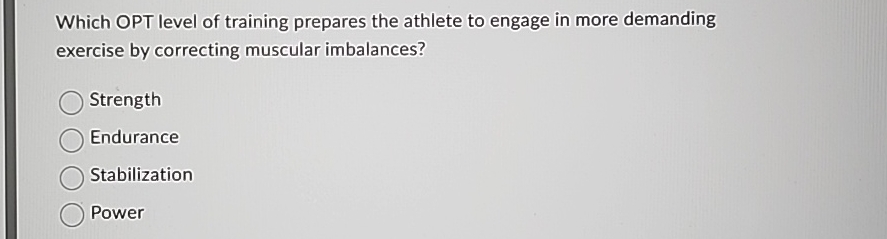 Solved Which OPT level of training prepares the athlete to | Chegg.com