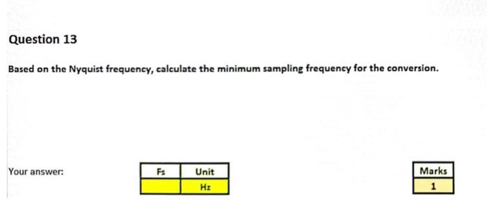 Solved Question 13 Based on the Nyquist frequency, calculate | Chegg.com