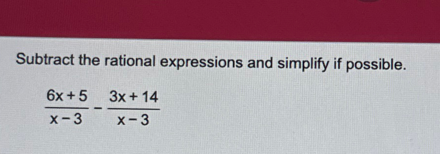 Solved Subtract the rational expressions and simplify if | Chegg.com