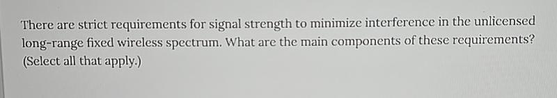 Solved There are strict requirements for signal strength to | Chegg.com