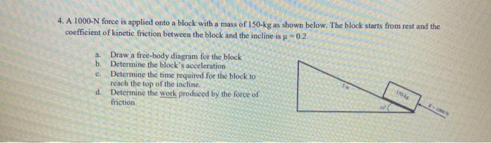 Solved 4. A 1000-N force is applied onto a block with a mass | Chegg.com