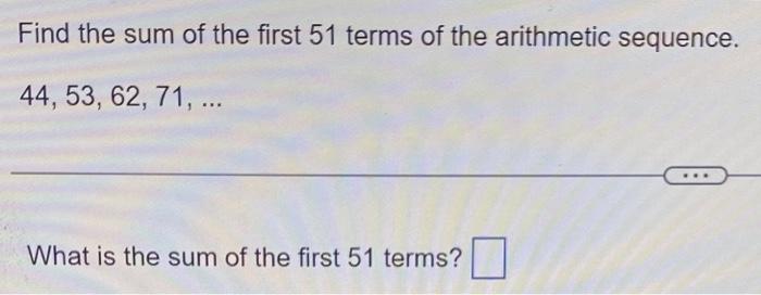 Solved Find The Sum Of The First 51 Terms Of The Arithmetic