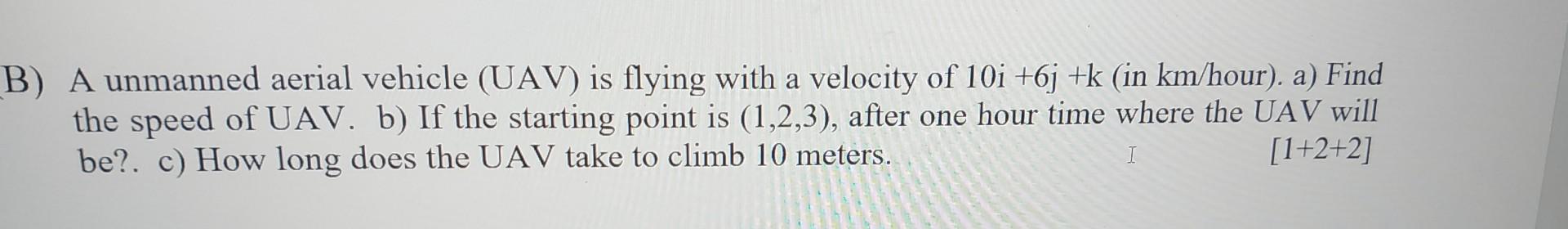 Solved A unmanned aerial vehicle (UAV) is flying with a | Chegg.com