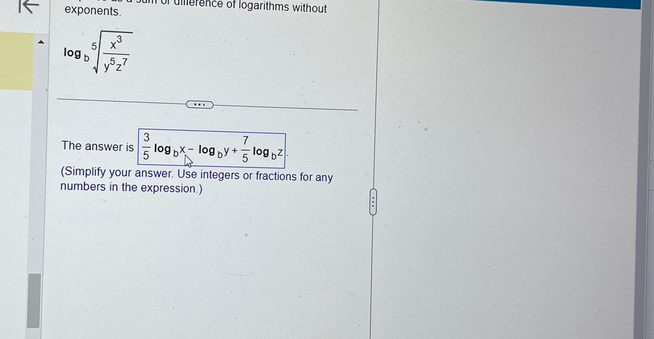 Solved exponents.logbx3y5z75The answer is | Chegg.com