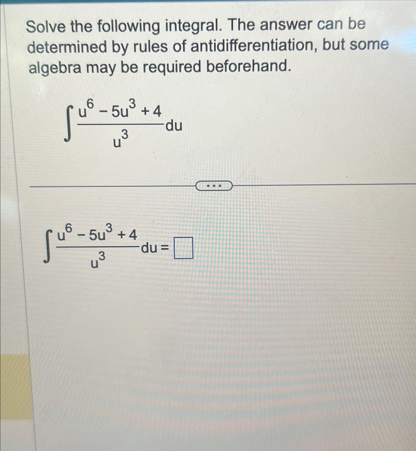Solved Solve the following integral. The answer can be | Chegg.com