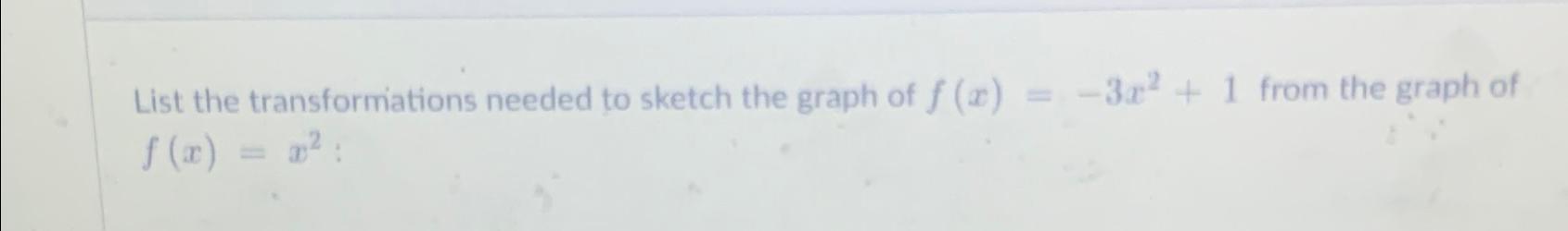 Solved List the transformations needed to sketch the graph | Chegg.com