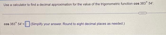 [Solved]: Use a calculator to find a decimal approximation