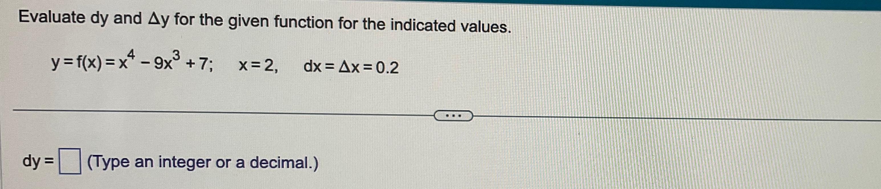 Solved Evaluate dy and Δy ﻿for the given function for the | Chegg.com