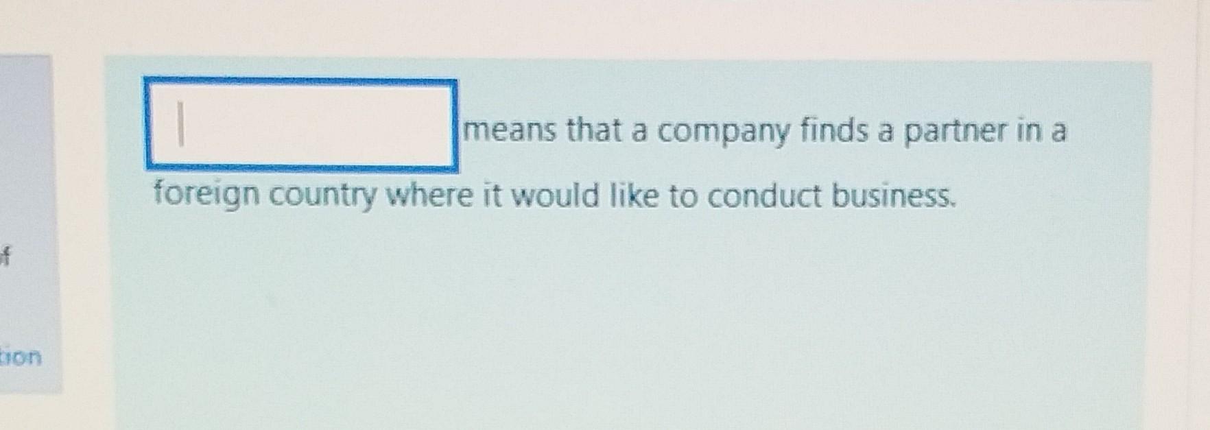 means that a company finds a partner in a foreign | Chegg.com