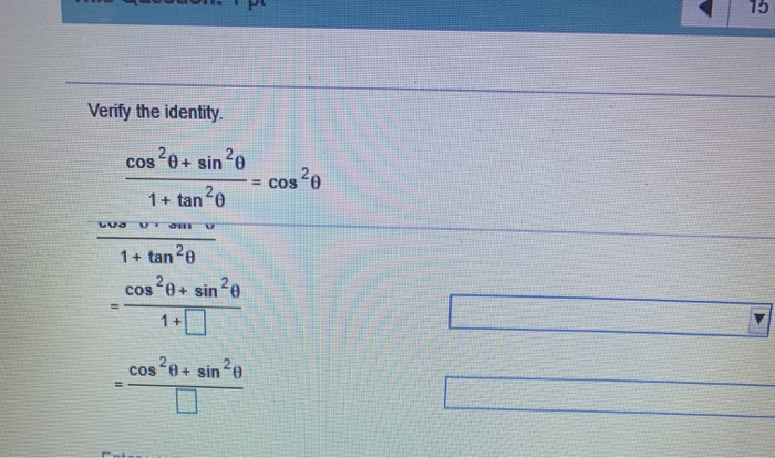 Solved Verify the identity. cos -0+ sino 1 + tano - = cos o | Chegg.com
