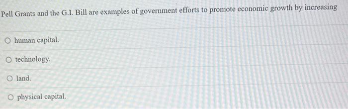 Solved Pell Grants and the G.I. Bill are examples of | Chegg.com