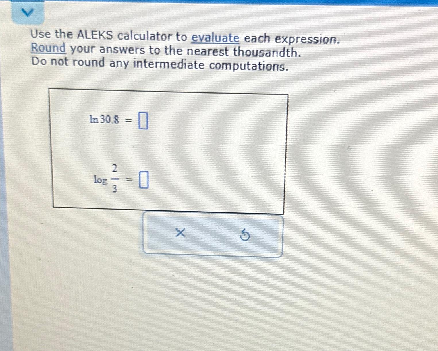 Solved Use the ALEKS calculator to evaluate each expression. | Chegg.com