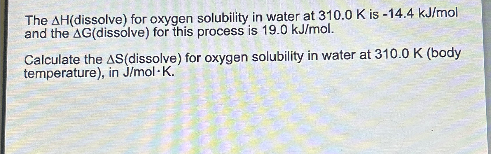 Solved The ΔH (dissolve) ﻿for oxygen solubility in water at | Chegg.com