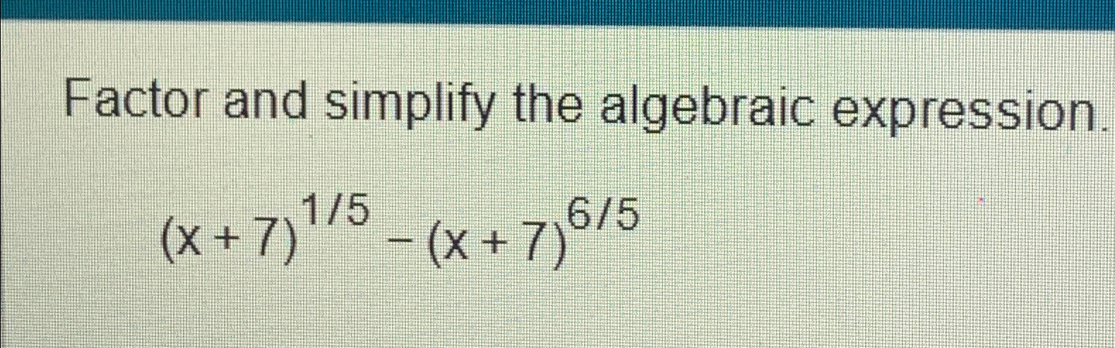 Solved Factor and simplify the algebraic | Chegg.com