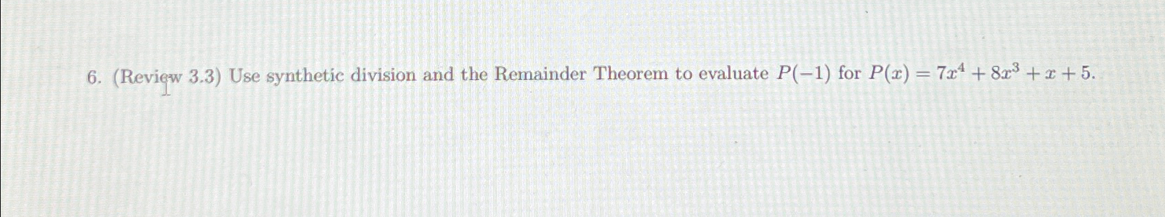 Solved Use synthetic division and the Remainder Theorem to | Chegg.com