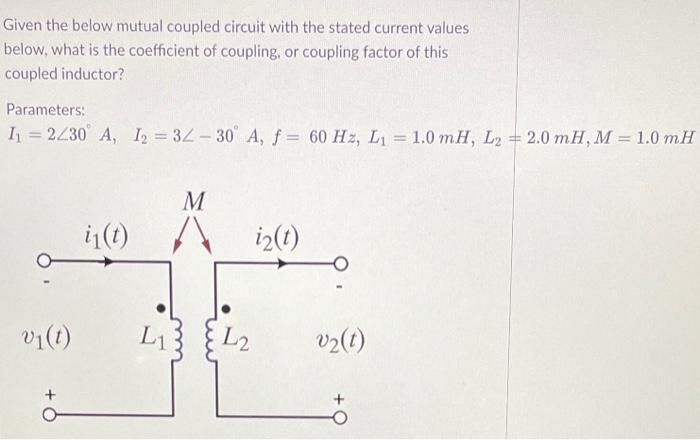 Solved Given the below mutual coupled circuit with the | Chegg.com