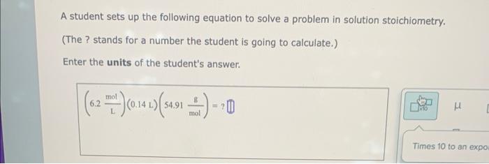 Solved A student sets up the following equation to convert a | Chegg.com