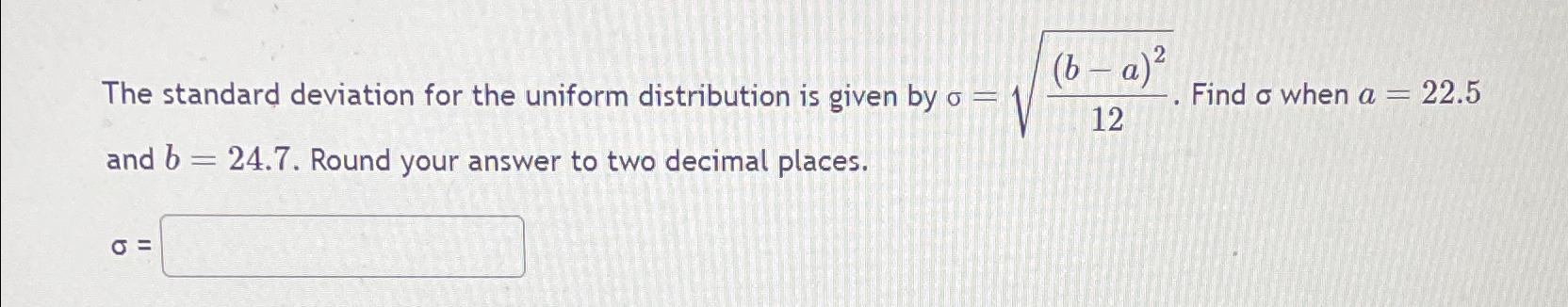 Solved The standard deviation for the uniform distribution | Chegg.com