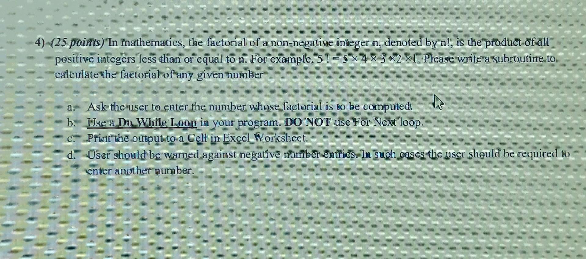 Solved 4) (25 points) In mathematics, the factorial of a | Chegg.com