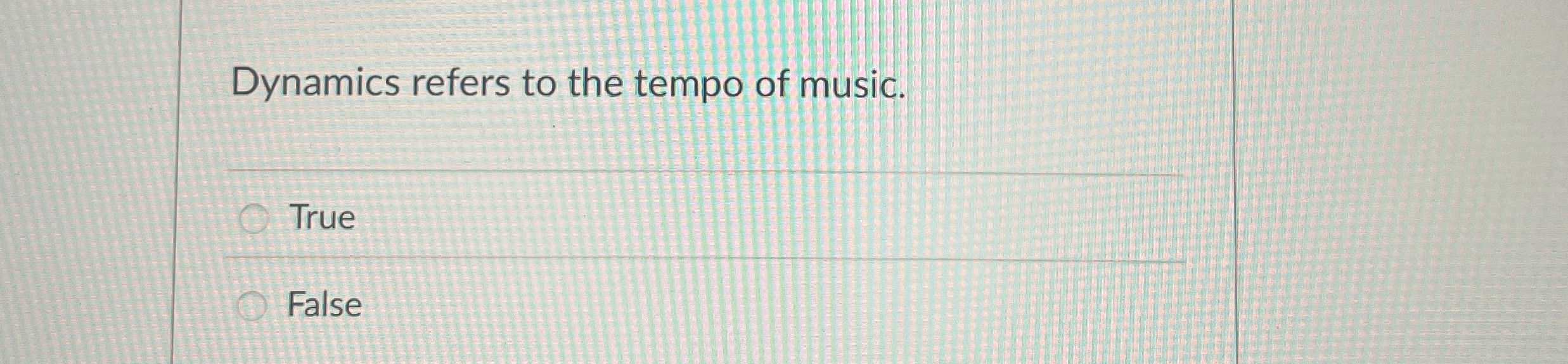 Solved Dynamics refers to the tempo of music.TrueFalse | Chegg.com