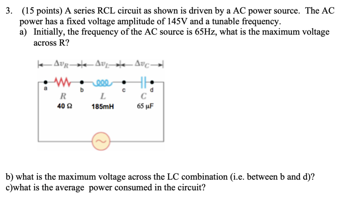 Solved (15 ﻿points) ﻿A series RCL circuit as shown is driven | Chegg.com