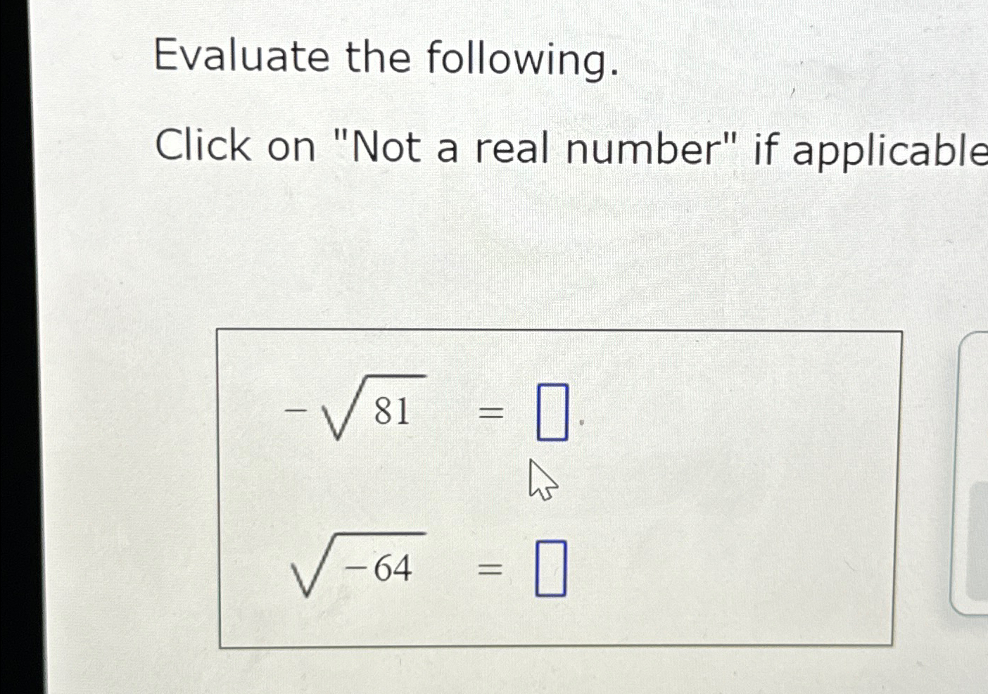 Solved Evaluate the following.Click on "Not a real number" | Chegg.com