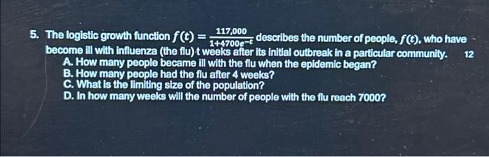 Solved 5. The logistic growth function f(t)=1+4700e−t117,000 | Chegg.com