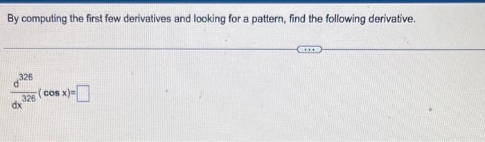 Solved By computing the first few derivatives and looking | Chegg.com