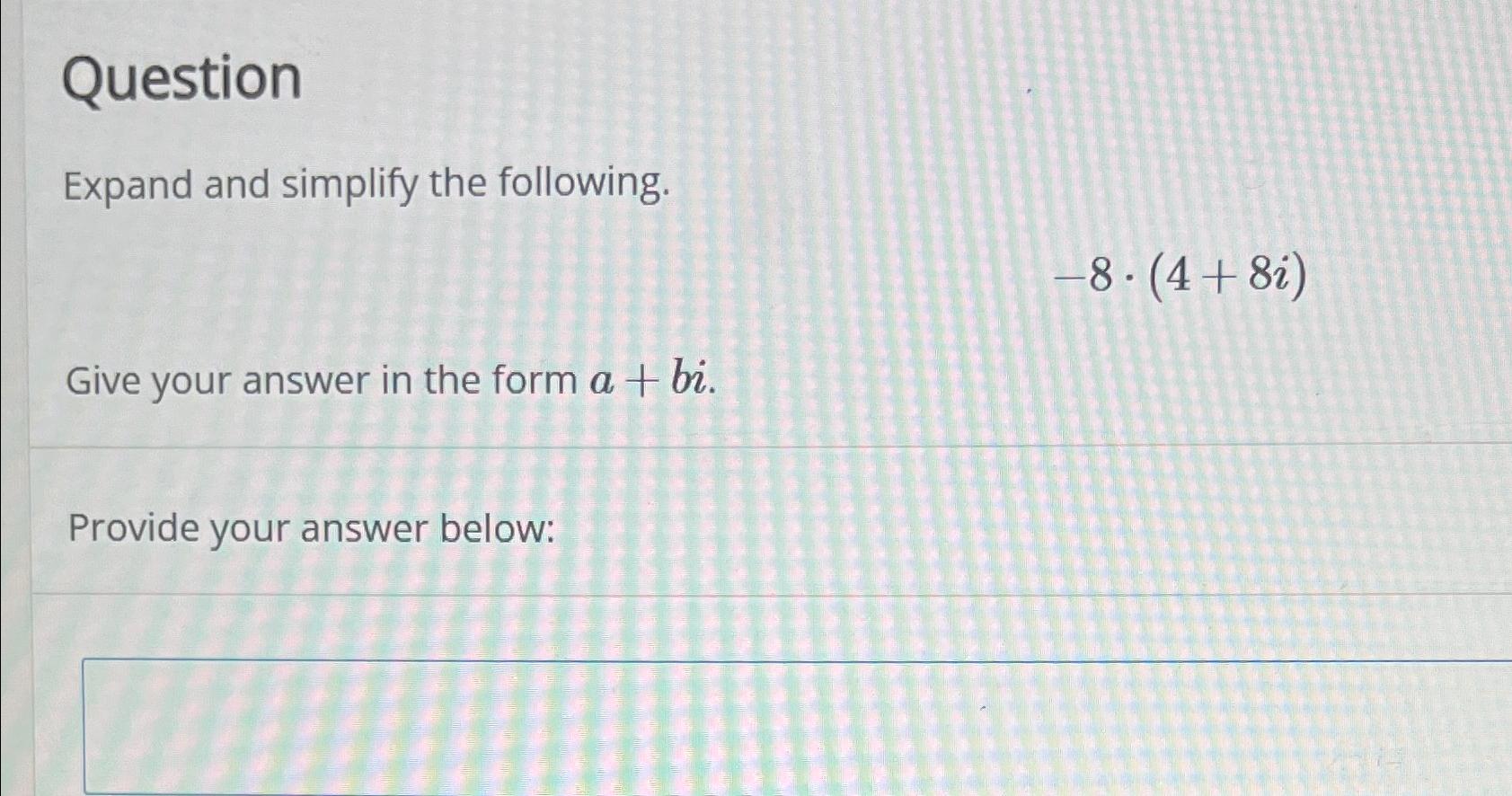 Solved QuestionExpand and simplify the | Chegg.com