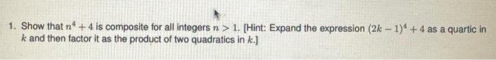 Solved 1. Show that n4+4 is composite for all integers n>1. | Chegg.com