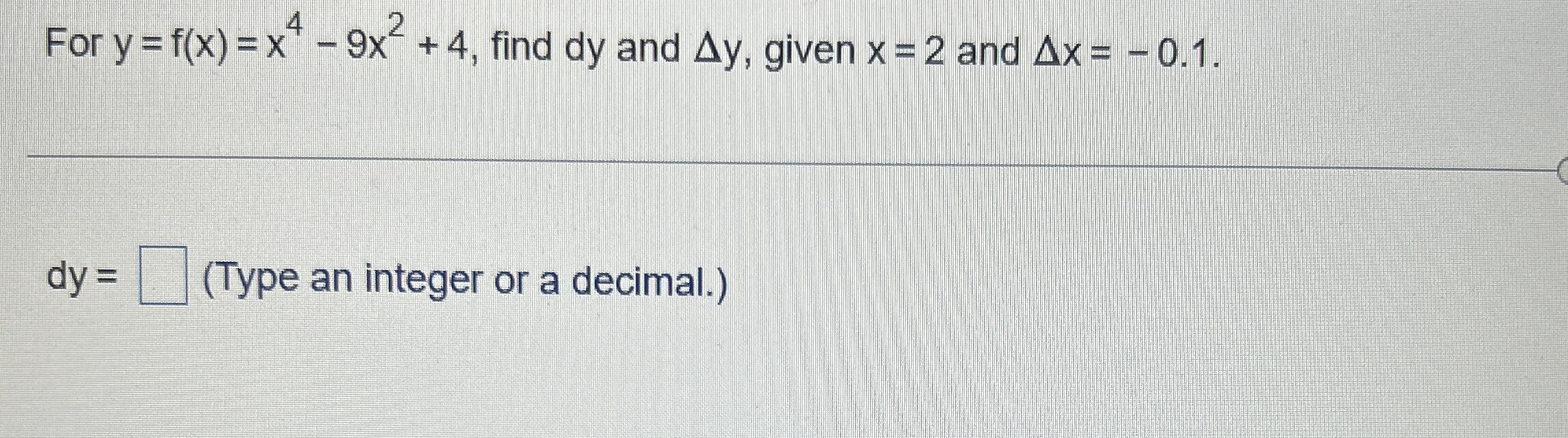 Solved For y=f(x)=x4-9x2+4, ﻿find dy ﻿and Δy, ﻿given x=2 | Chegg.com