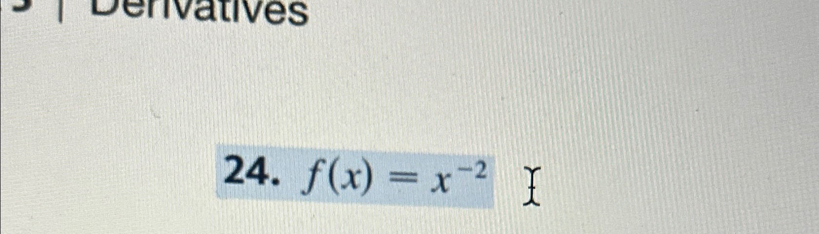 Solved Find the derivative f(x)=x-2 | Chegg.com