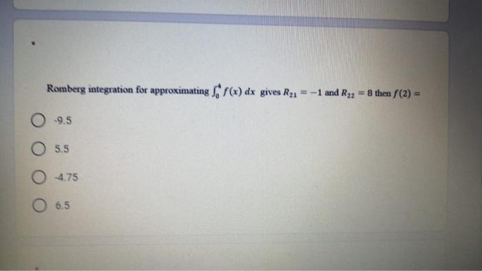Solved Romberg integration for approximating **(x) dx gives | Chegg.com