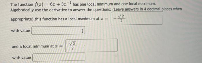 Solved -1 The function f(x) = 6x + 3x has one local minimum | Chegg.com