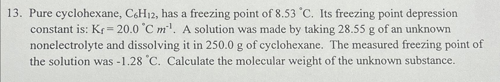 Solved Pure cyclohexane, C_(6)H_(12), has a freezing point | Chegg.com